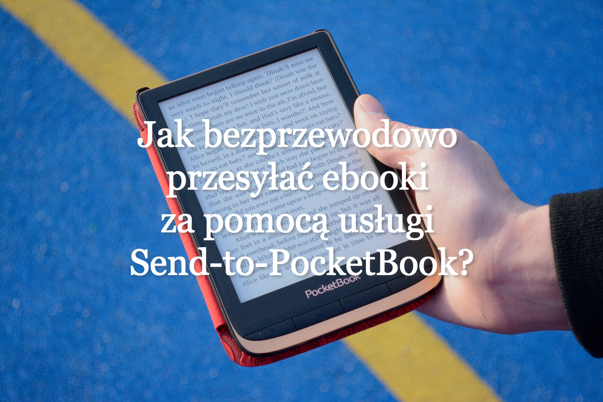 Jak korzystać z usługi Send-to-PocketBook? - NaCzytniku.pl